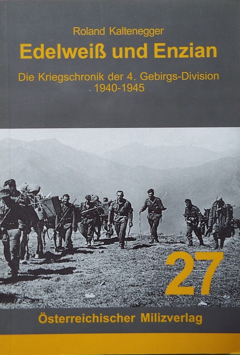 Edelweiß und Enzian: Die Kriegschronik der 4. Gebirgs-Division 1940 ...